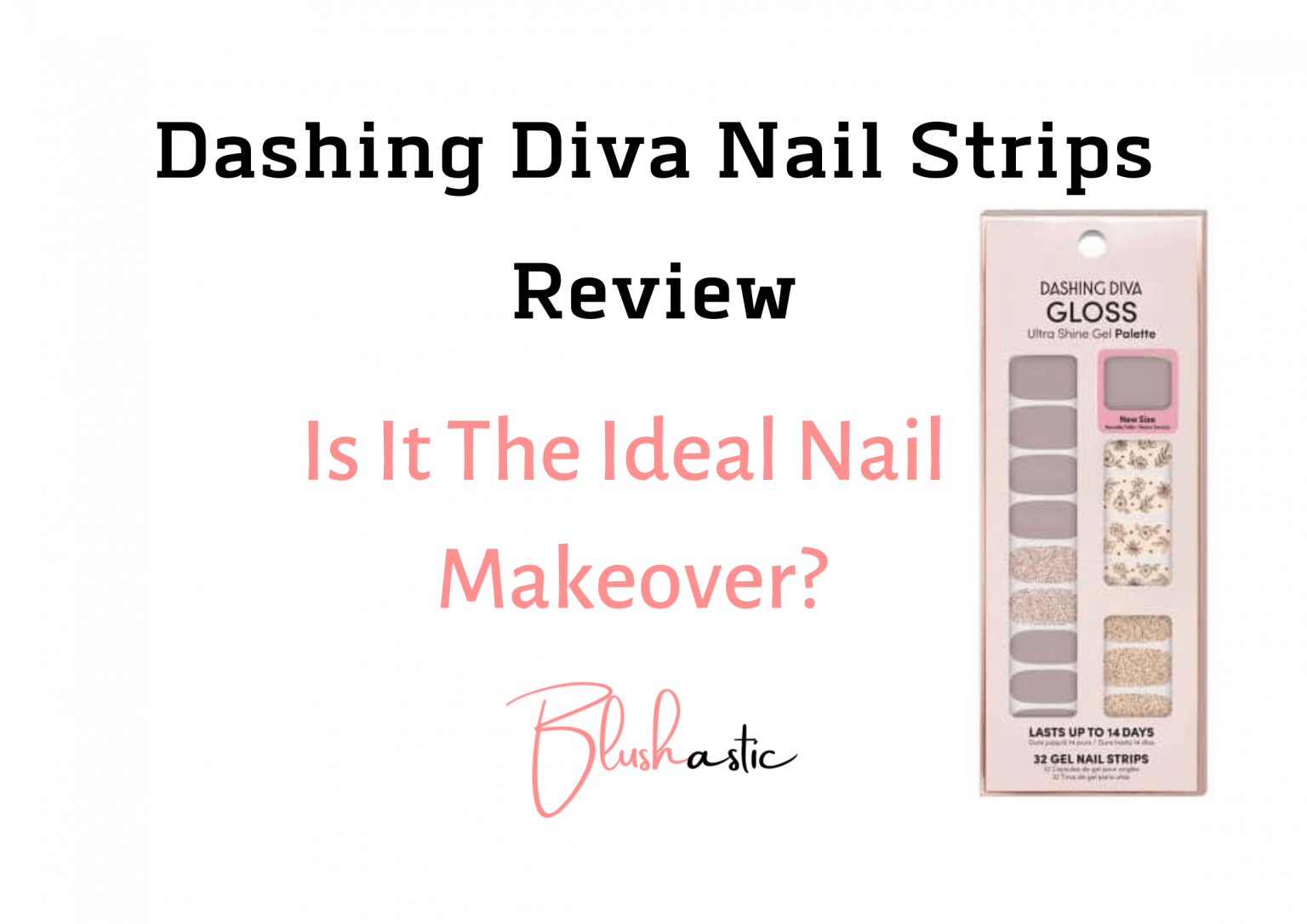 Dashing Diva Nail Strips Review | The Nail Strips You Need? - Blushastic Dashing Diva Nail Strips Review | The Nail Strips You Need? - Blushastic