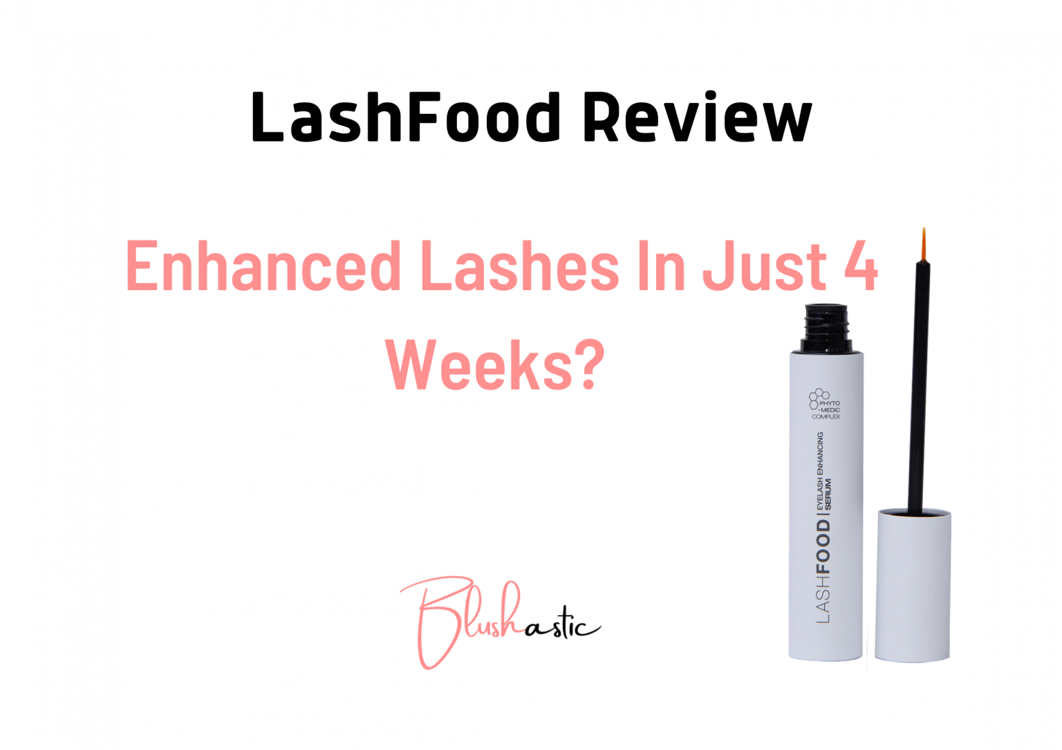 LashFood Reviews | Enhanced Lashes In Just 4 Weeks? - Blushastic