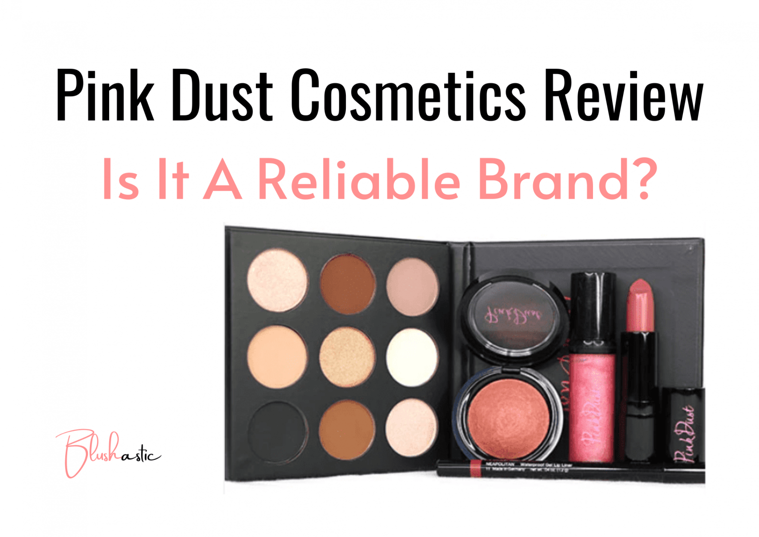 Pink Dust Cosmetics Reviews | Is It A Reliable Brand? - Blushastic