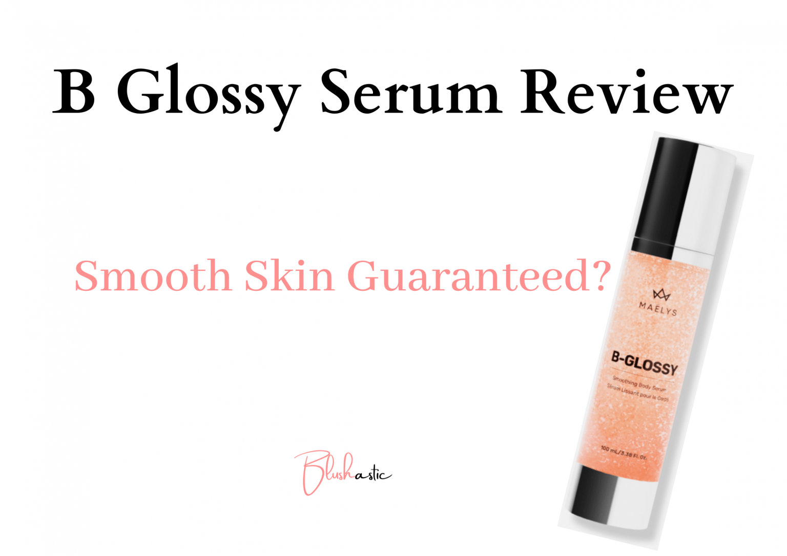 B Glossy Serum Reviews 2024 | Smooth Skin Guaranteed? - Blushastic
