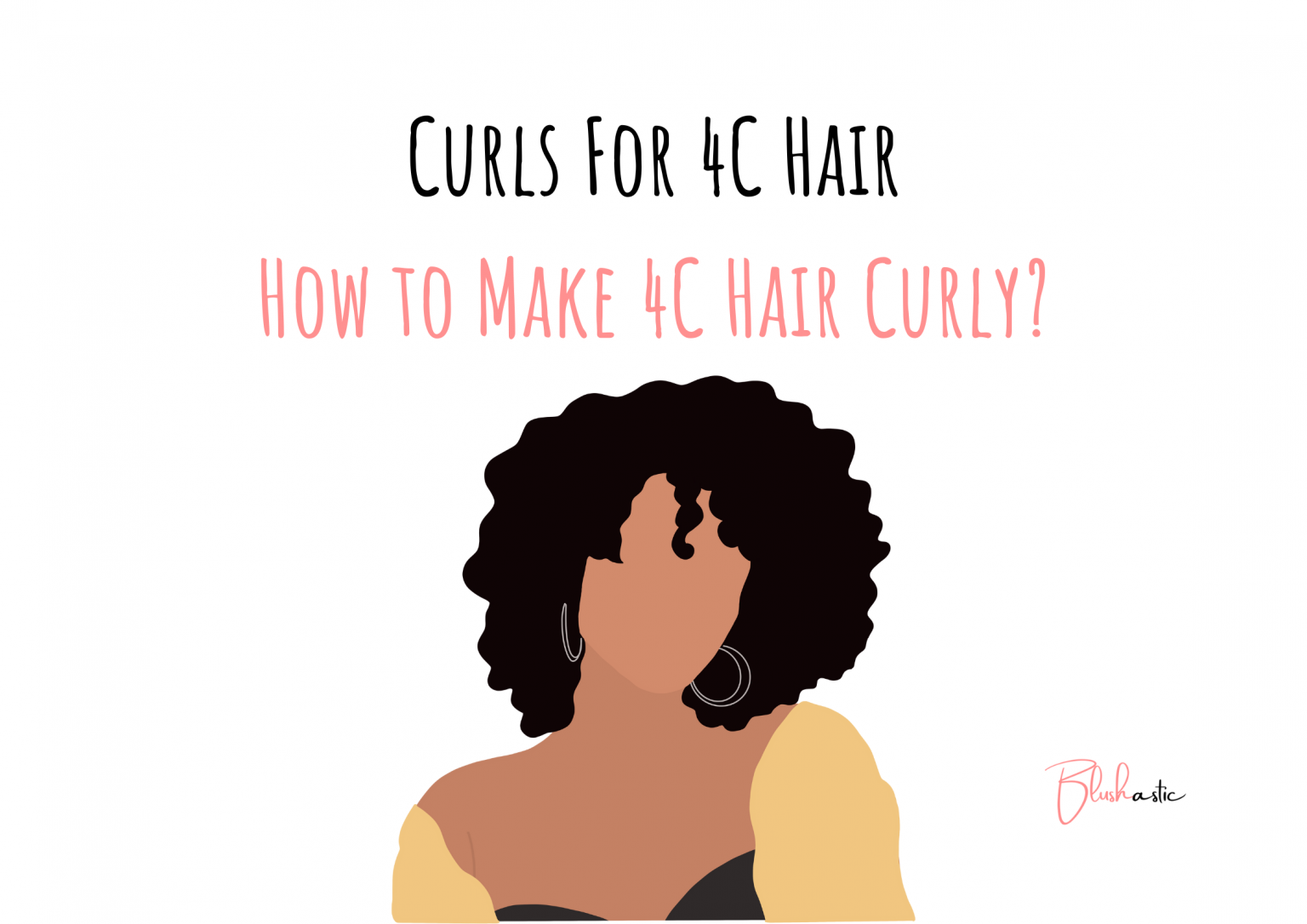 Curls For 4C Hair | How to Make 4C Hair Curly? - Blushastic