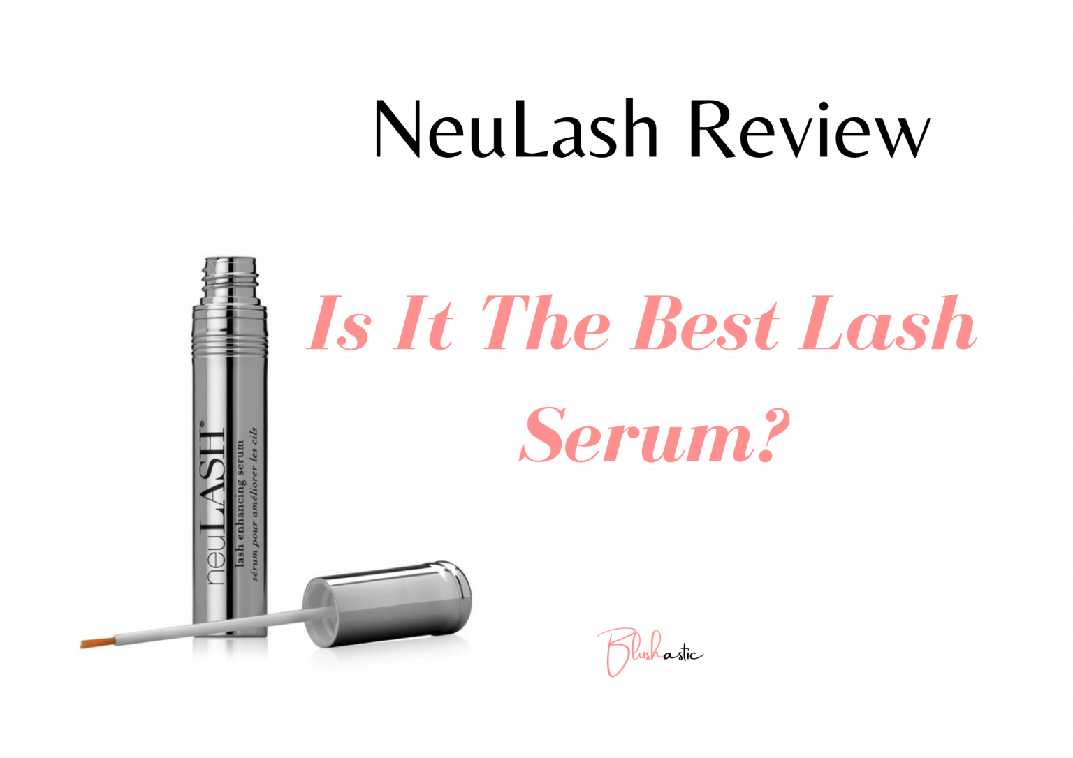 NeuLash Reviews | Better Than Most Expensive Serums? - Blushastic