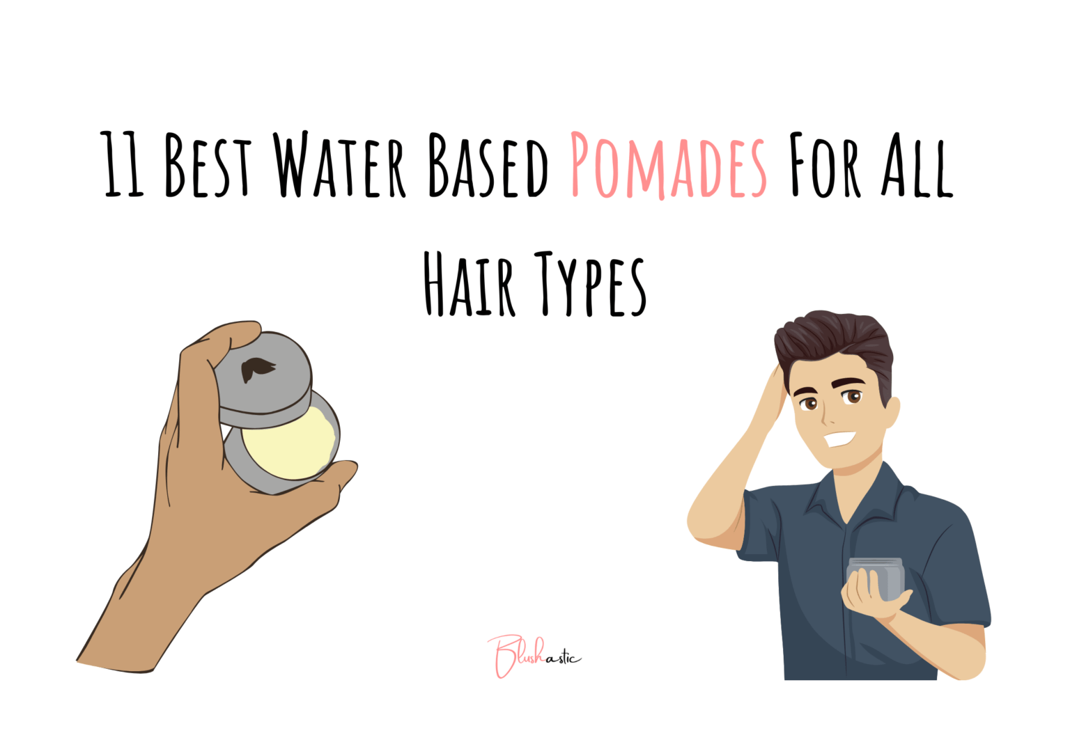 11 Best Water Based Pomade For All Hair Types - Blushastic