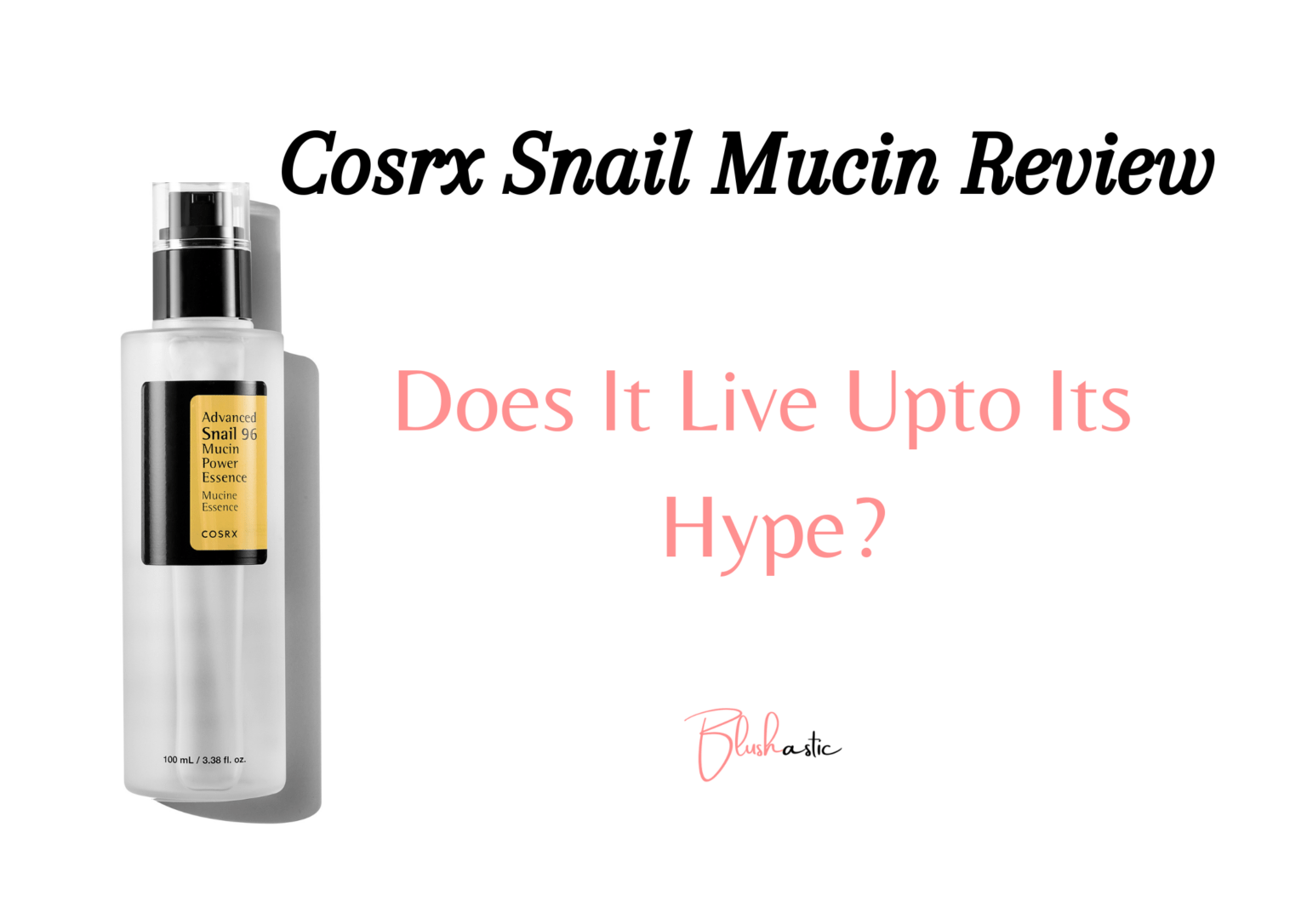 Cosrx Snail Mucin Reviews | Does It Work As Advertised? - Blushastic