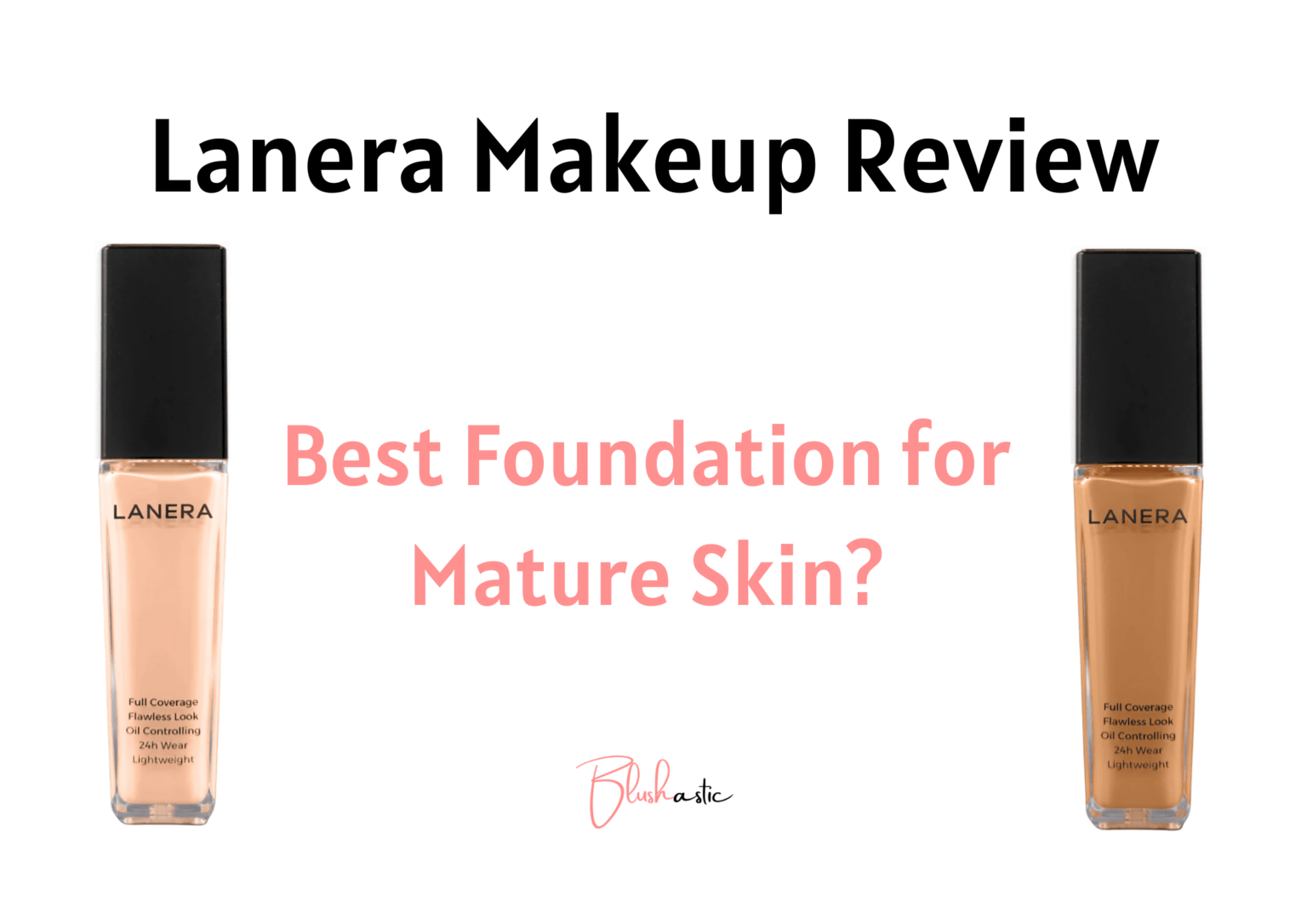 Lanera Makeup Reviews | Best Foundation for Mature Skin? - Blushastic
