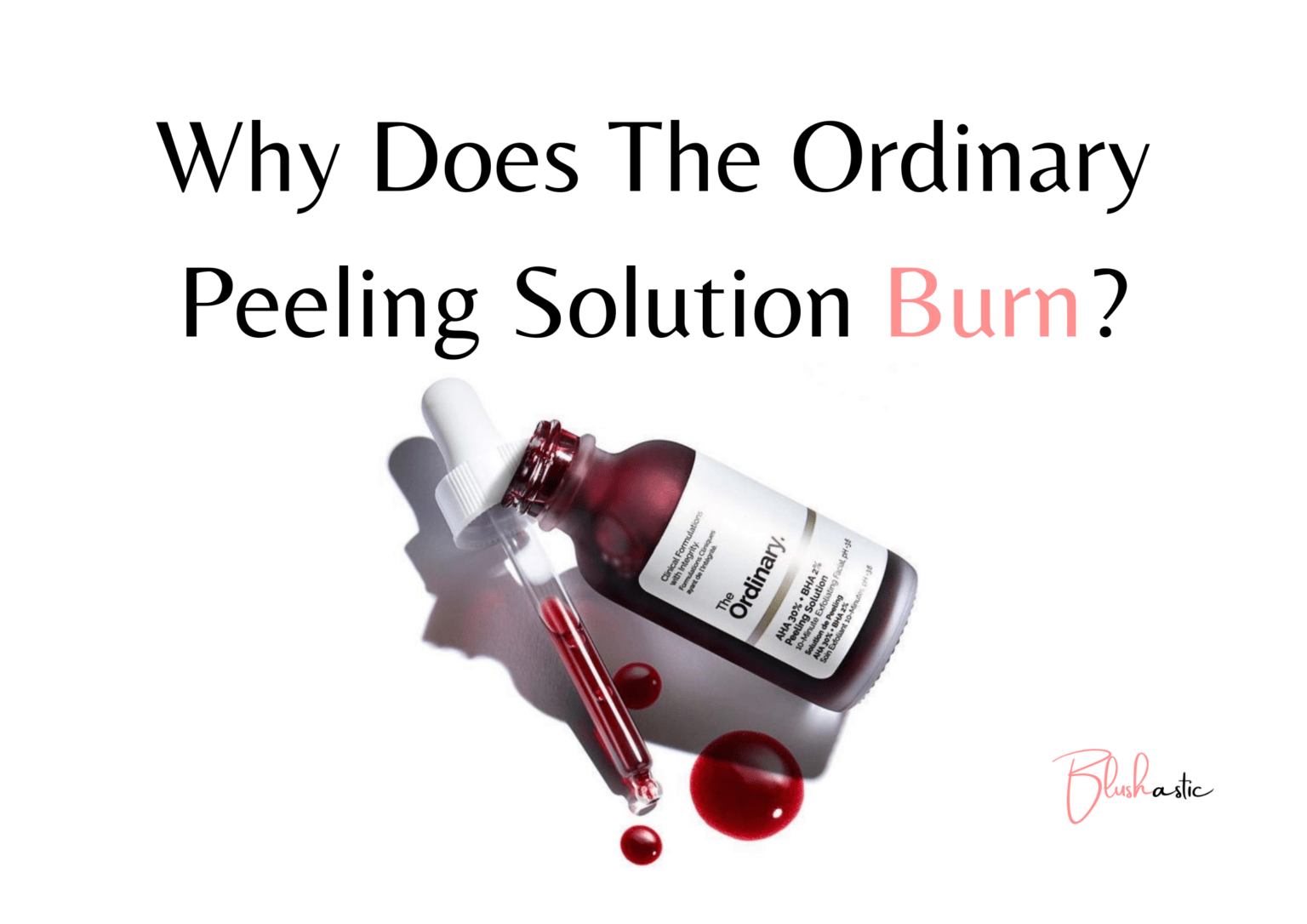 Why Does The Ordinary Peeling Solution Burn? Answered - Blushastic