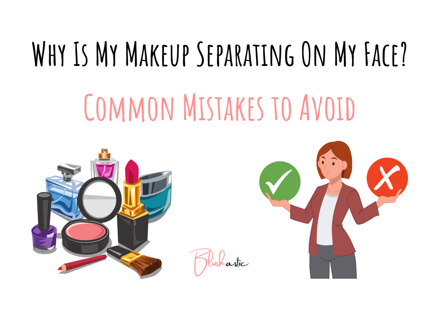 Why Is My Makeup Separating On My Face? | 6 Common Mistakes to Avoid - Blushastic
