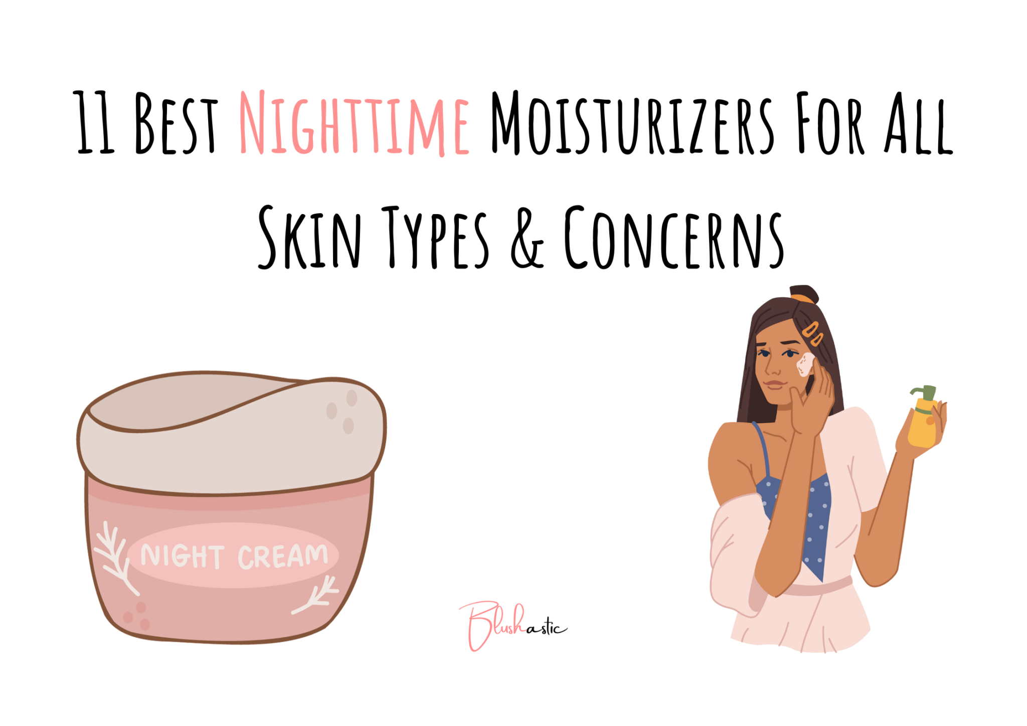 11 Best Nighttime Moisturizers For All Skin Types & Concerns! - Blushastic