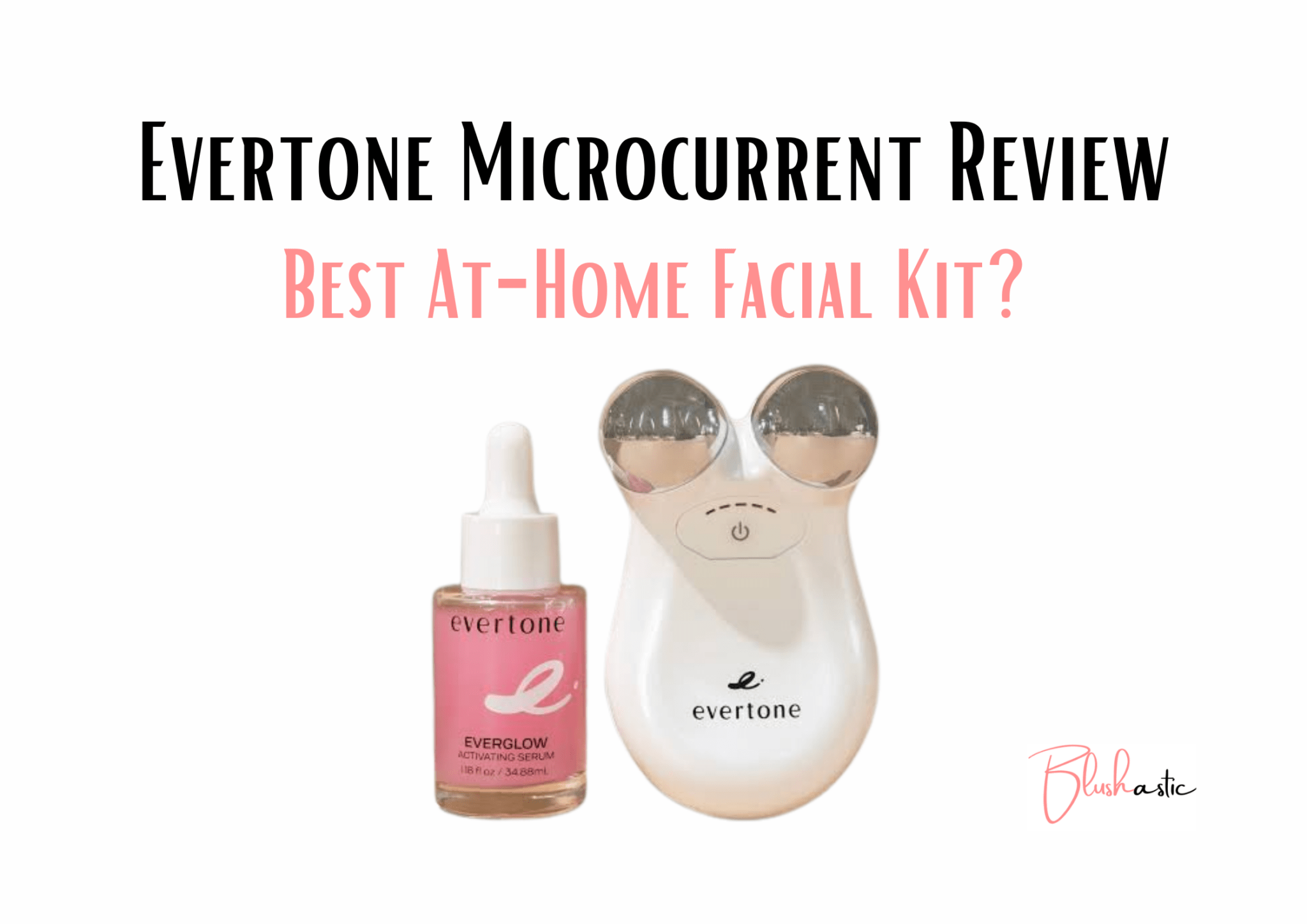 Evertone Microcurrent Reviews | Best At-Home Facial Kit? - Blushastic